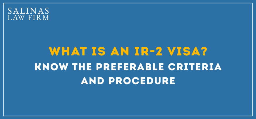 What is an IR-2 Visa? What are the eligibility criteria & procedure?